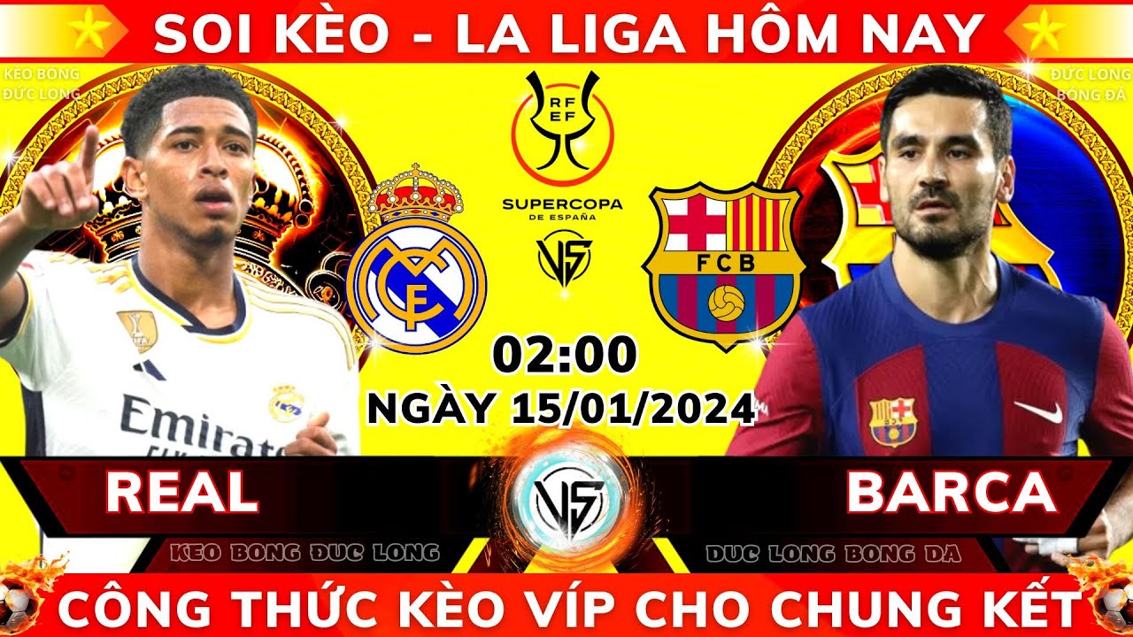 Soi kèo Real vs Barca - 02h00 ngày 15/01/2024 [ Chung Kết - Siêu cup ...