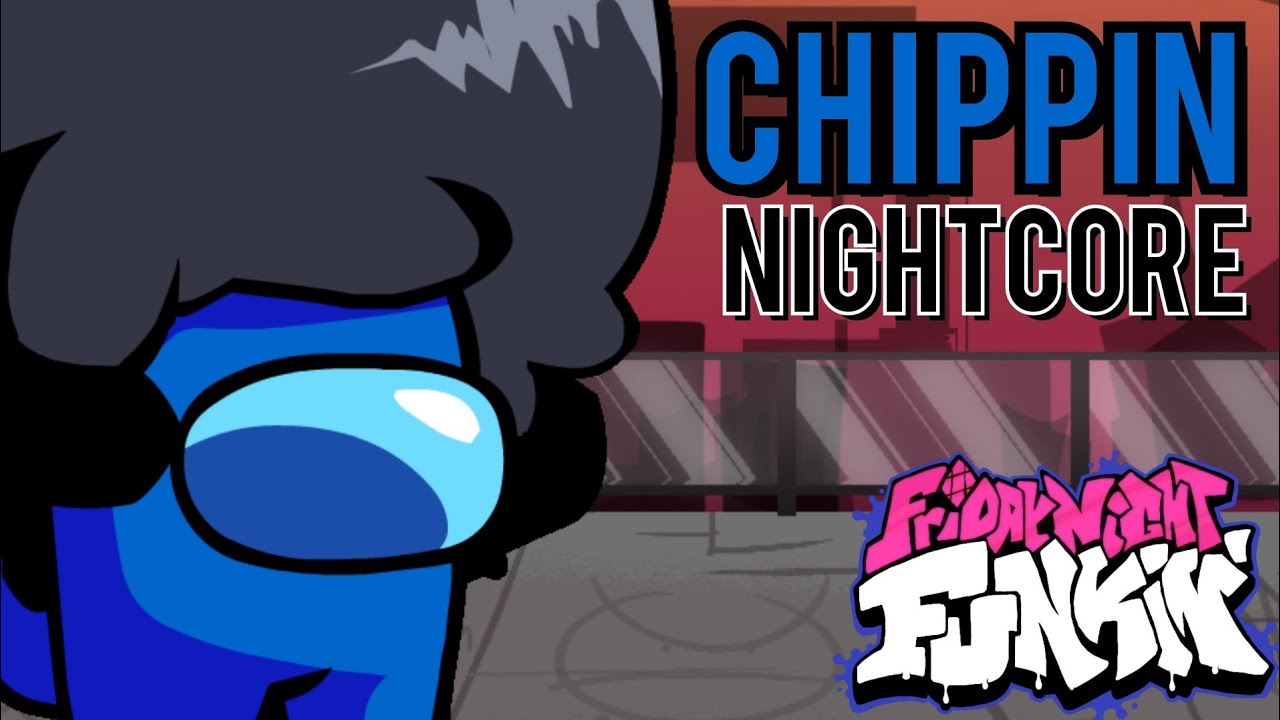 Chippin (Nightcore) | Friday Night Funkin' Vs Cval | Vs Impostor V4 ...