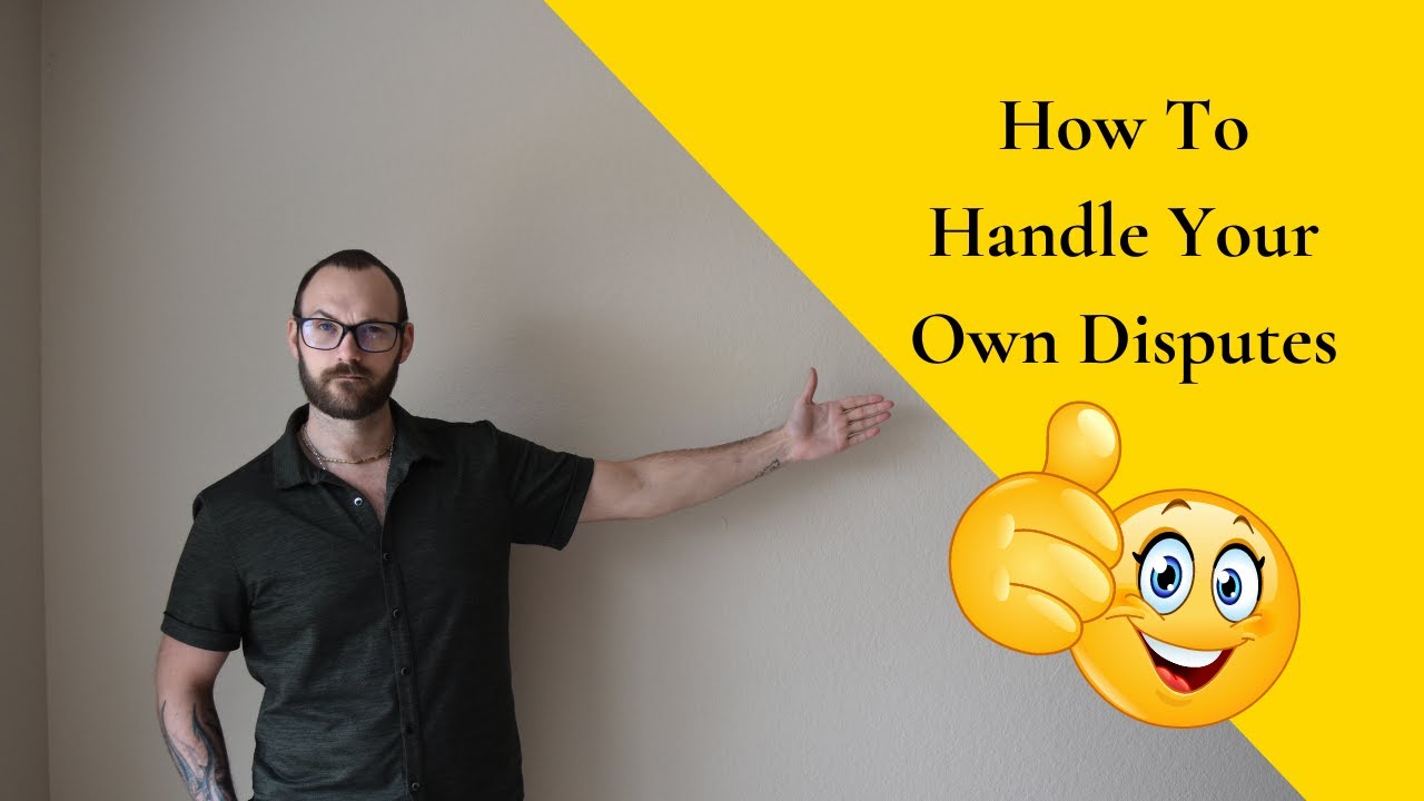 How To Handle Your Own Disputes In 6 Easy Steps - YouTube