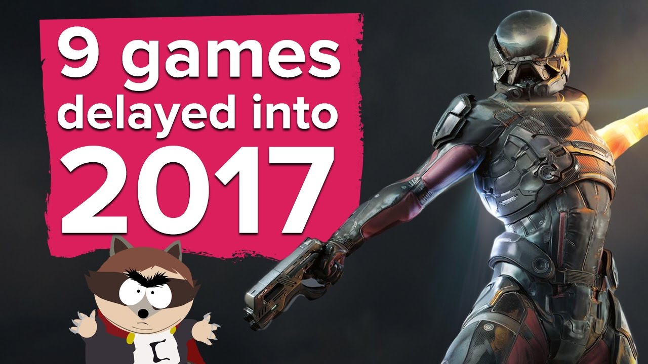 9 Games Delayed Until 2017 YouTube 9-games-delayed-until-2017-youtube