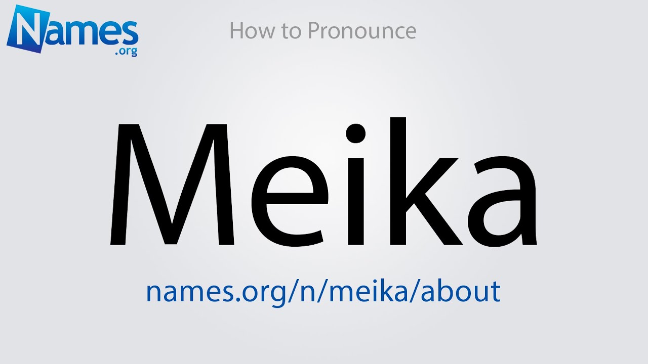 How to Pronounce Meika - YouTube