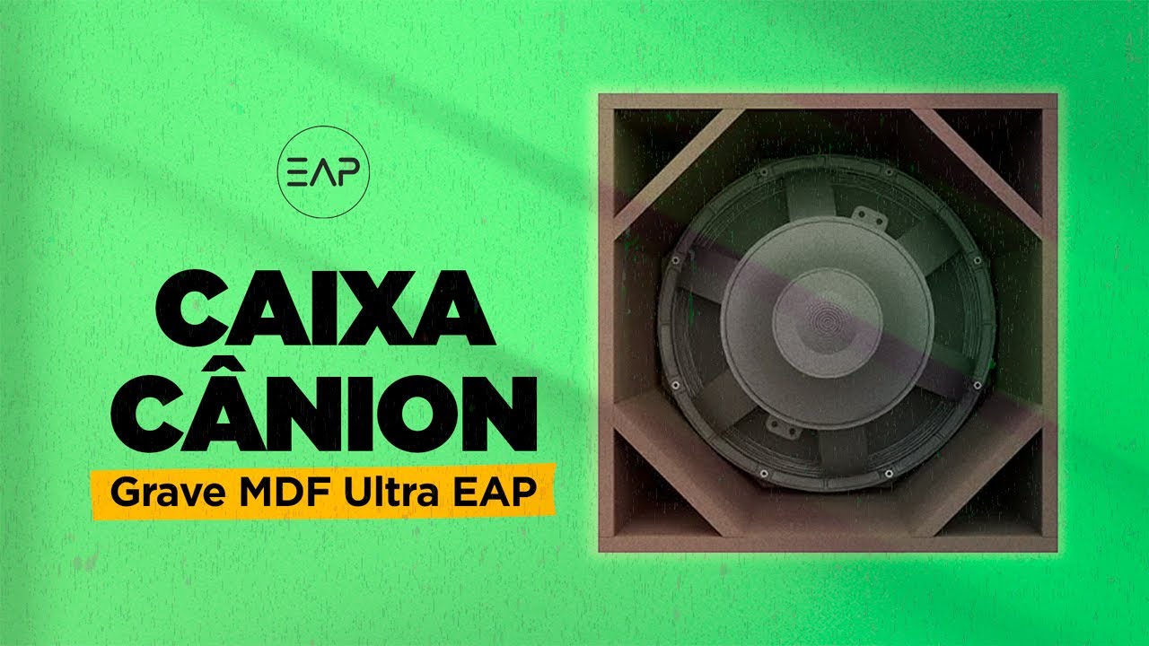 Caixa Cânion Grave MDF Ultra EAP - YouTube