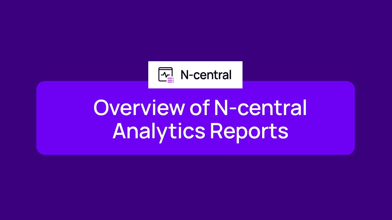 Overview of N-central Analytics Reports - YouTube