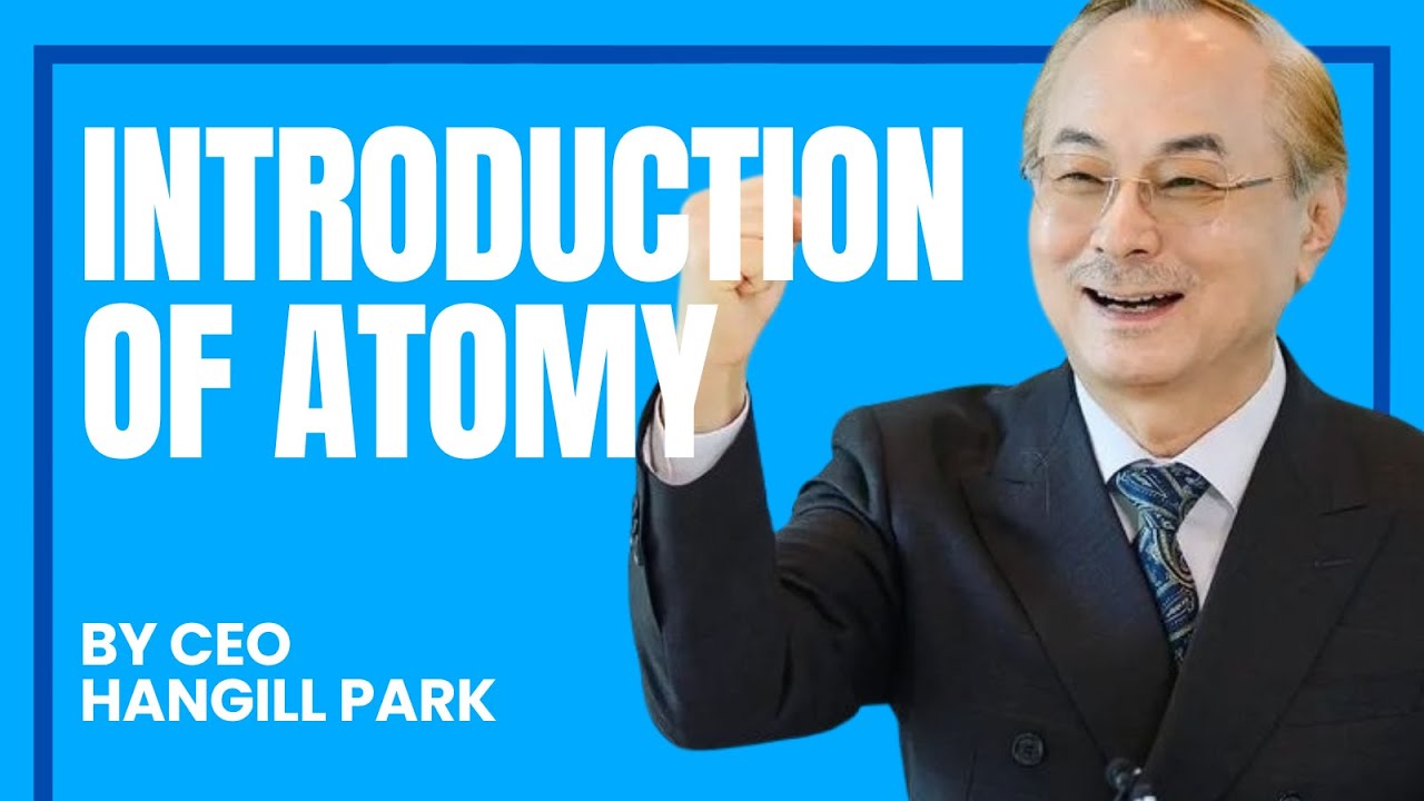 Introduction of Atomy (CEO Hangill Park) are you interested in making a ...