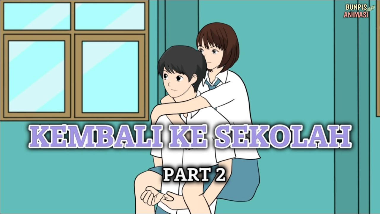 KEMBALI KE SEKOLAH PART 2 - ANIMASI SEKOLAH - YouTube