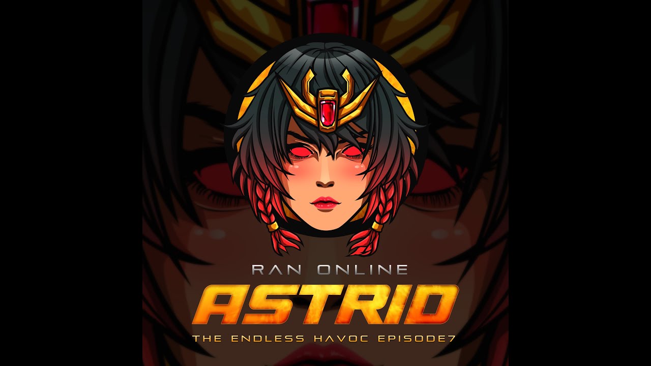 Astrid RAN Online : The Endless Havoc Episode 7 Video Trailer - YouTube
