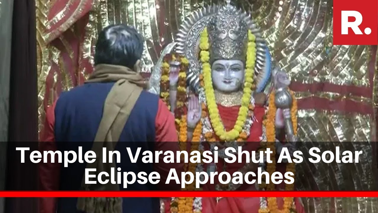 Uttar Pradesh: Temple In Varanasi Shut As Solar Eclipse Approaches ...
