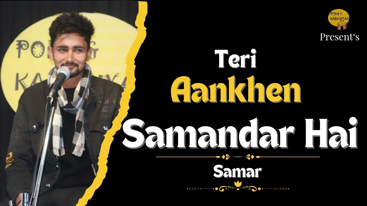 Teri Aankhen Samandar Hai || Samar || Poem & Kahaniyan || Open Mic ...