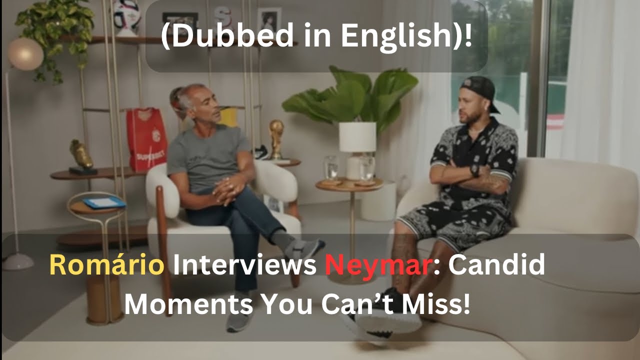 Romário Interviews Neymar: Candid Moments (Dubbed in English) - YouTube