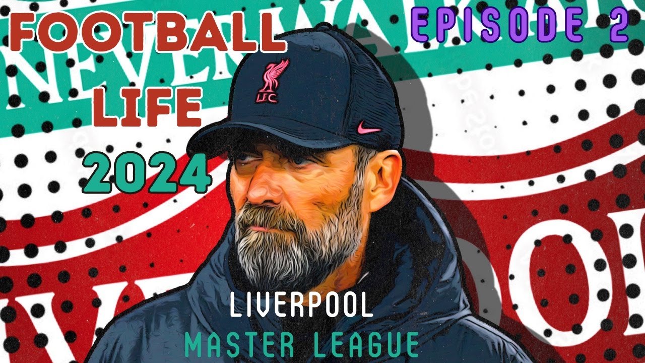 LIVERPOOL MASTER LEAGUE | EPISODE 2 | FOOTBALL LIFE 2024 - YouTube
