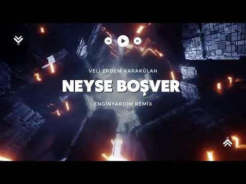 Veli Erdem Karakülah - Neyse Boşver (EnginYardım Remix 2024)