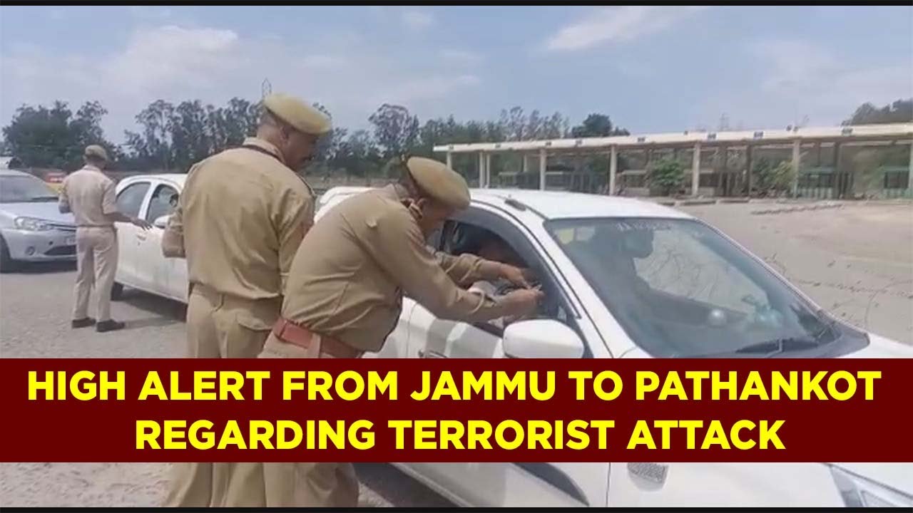 High alert from Jammu to Pathankot regarding terrorist attack - YouTube