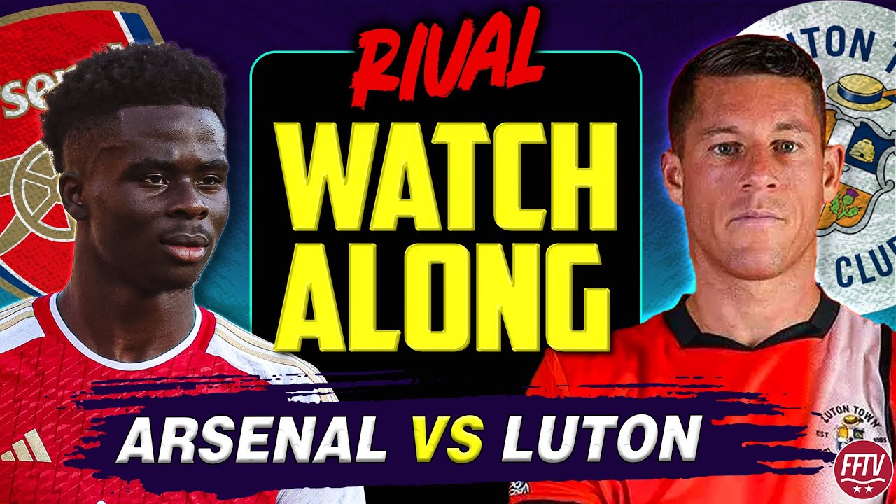 🔴 LIVE STREAM Arsenal vs Luton Town | Live Rival Watch Along Premier ...