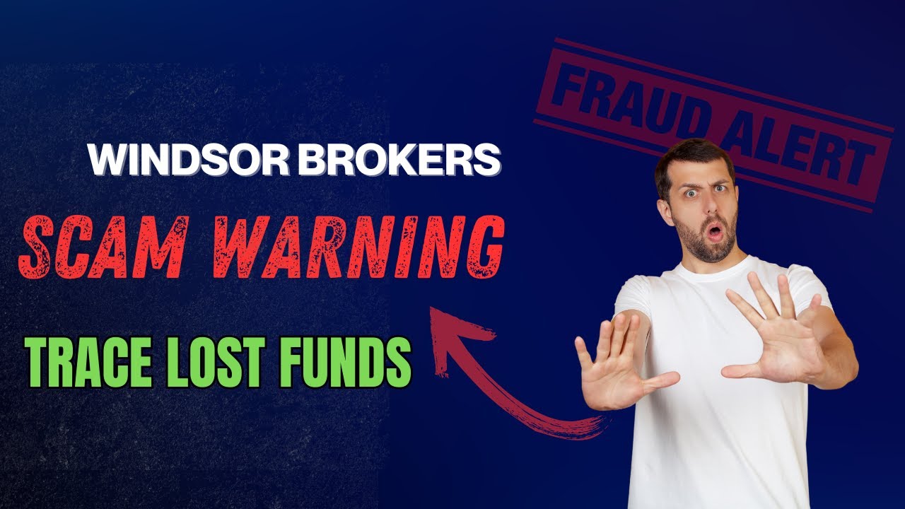 🚨Windsor Brokers Review: SCAM Investigation | Trace Your Lost Funds ...