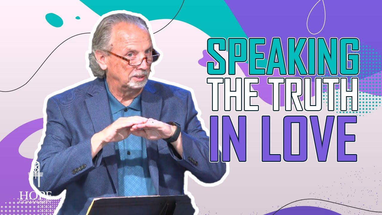 Speaking the Truth in Love | Hope Community Church | Pastor Brian ...
