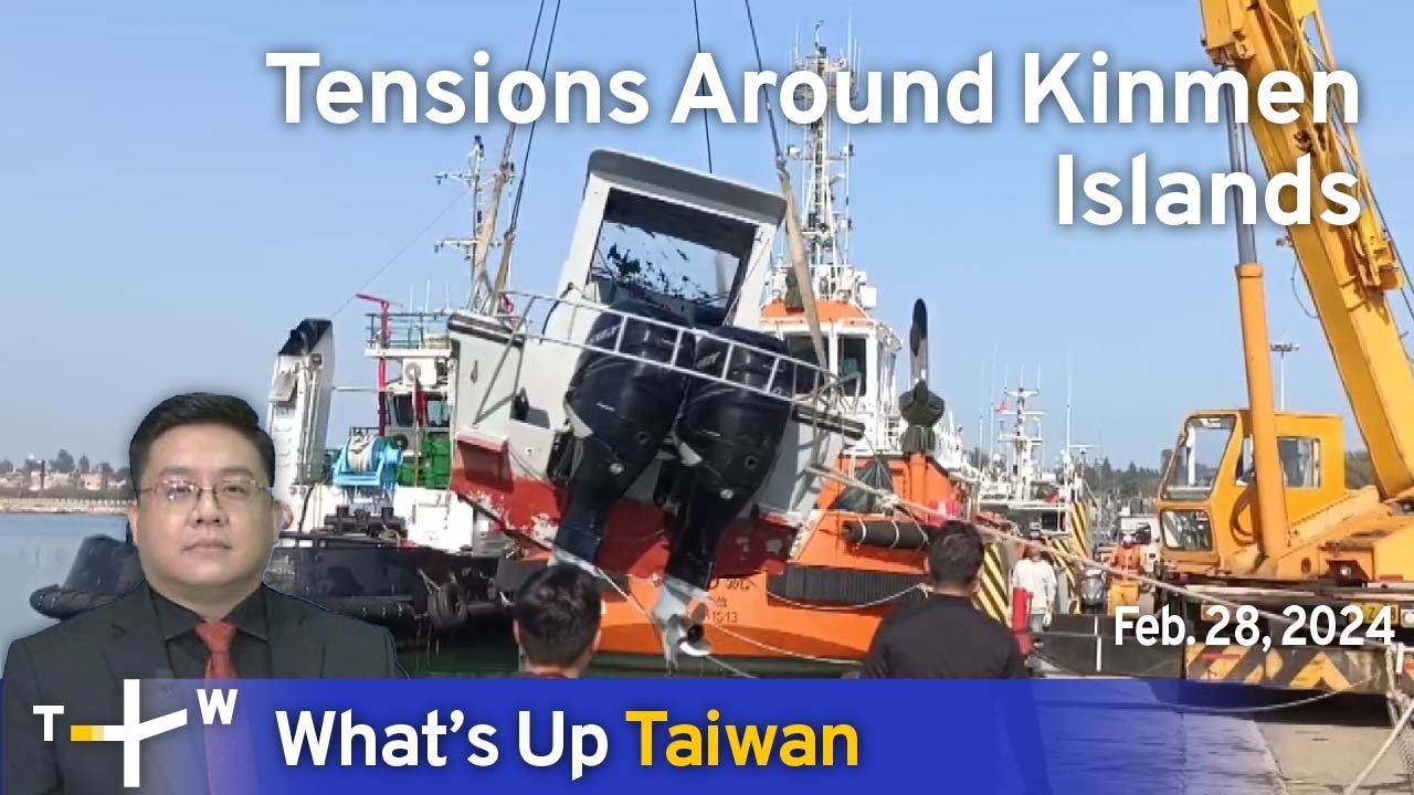 Tensions Around Kinmen Islands, What's Up Taiwan – News at 14:00, Feb ...