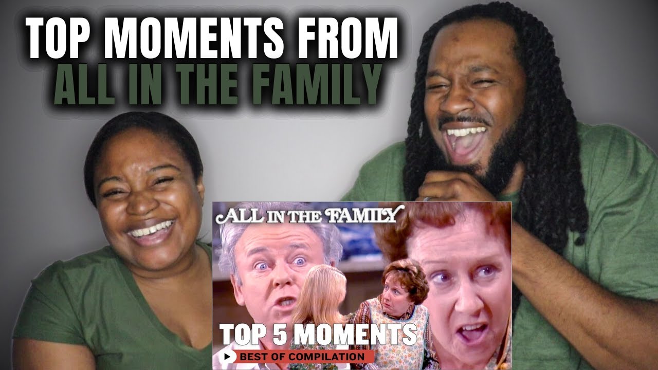 First Time Reaction to All In The Family - Top 5 Best Moments From All ...
