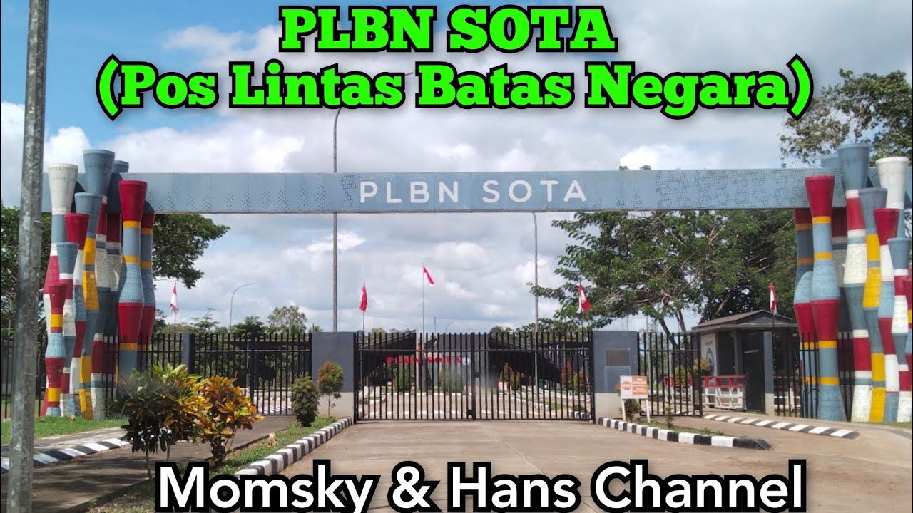 PERBATASAN INDONESIA - PAPUA NEW GUINEA || PLBN Sota ( Pos Lintas Batas ...