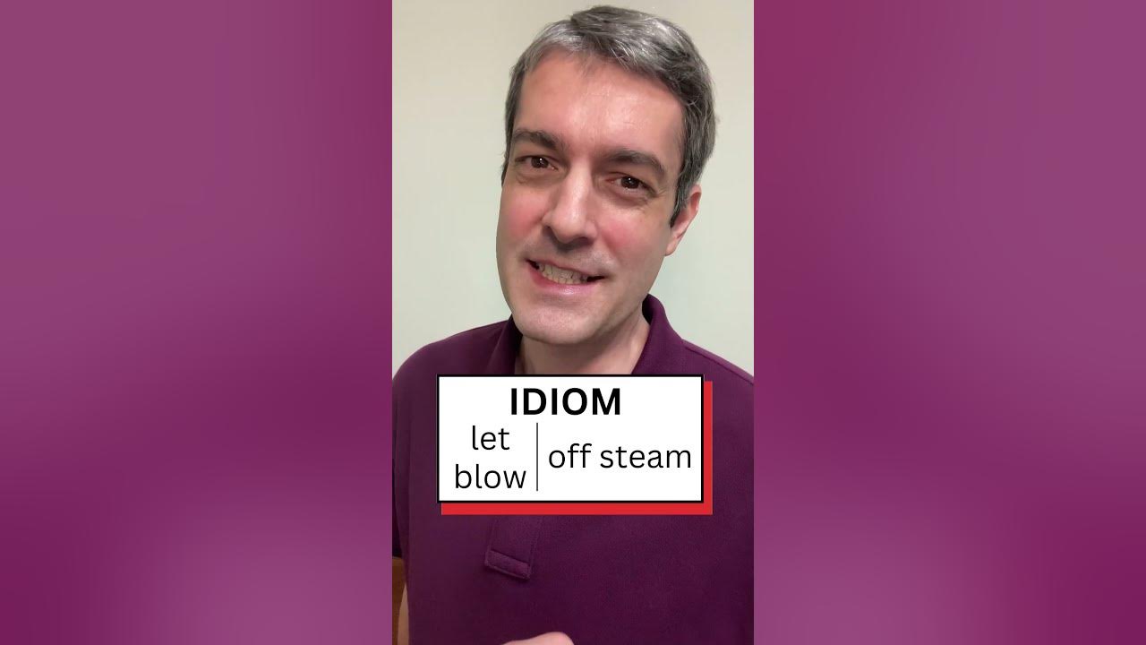 IDIOM Let Blow OFF STEAM YouTube idiom-let-blow-off-steam-youtube