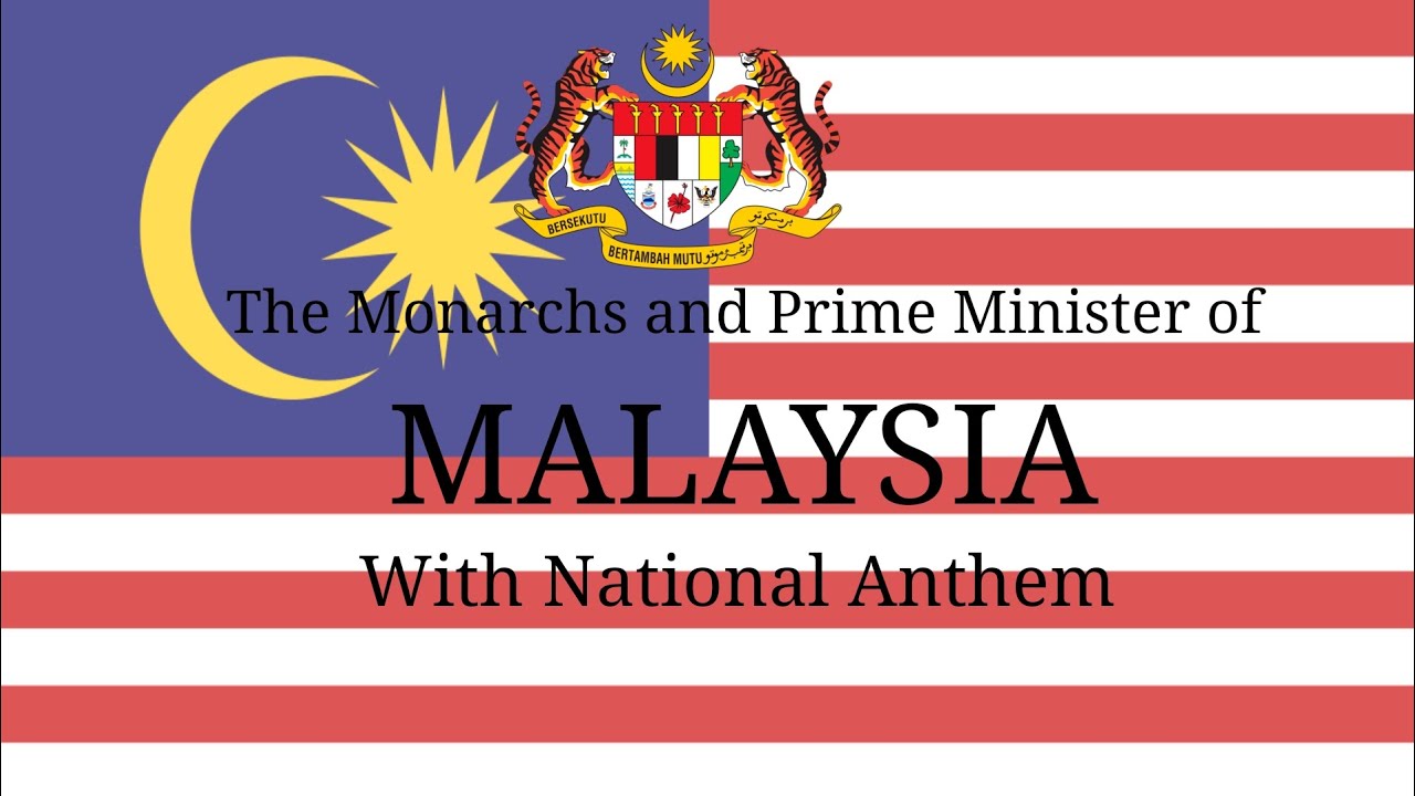 National Anthem of Malaysia Negaraku: The Monarchs and Prime Ministers ...