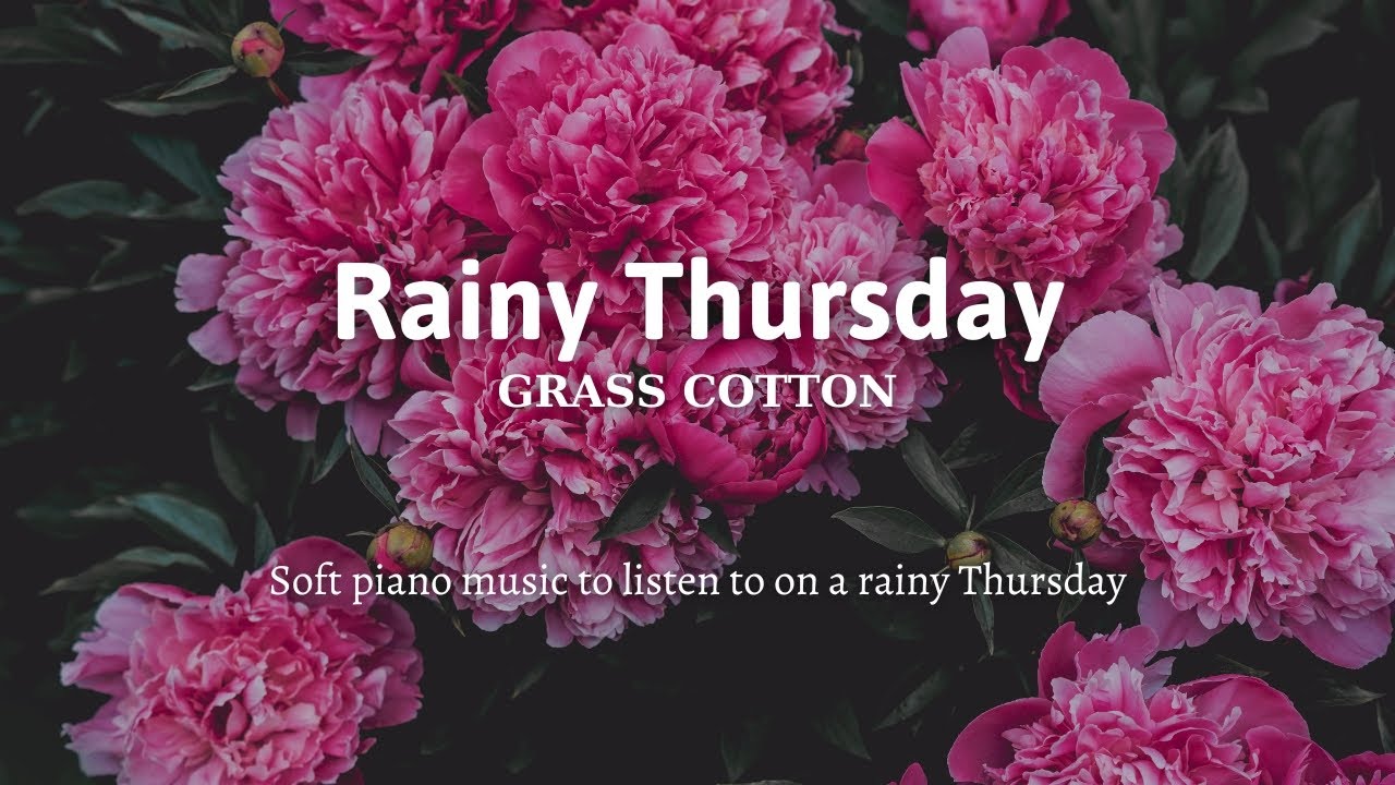 Relaxation Music - Soft Piano Music to Listen to on a Rainy Thursday ...