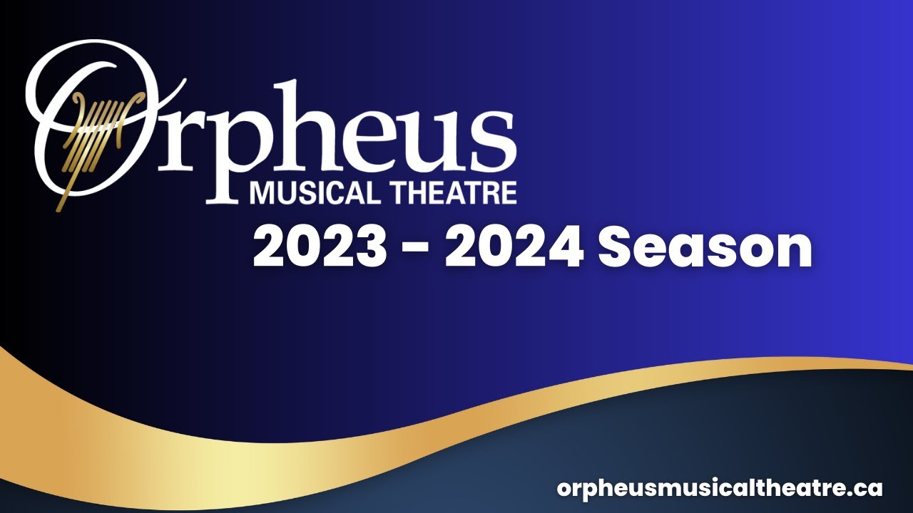 Orpheus Musical Theatre's 2023 - 2024 Season: Subscriptions On Sale Now ...