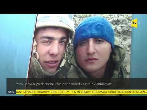 Yaralı döyüş yoldaşlarını xilas edən şəhid Gündüz Abdullayev