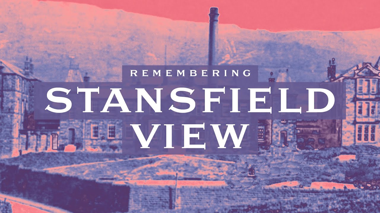 Remembering Stansfield View (2023 Documentary) - YouTube