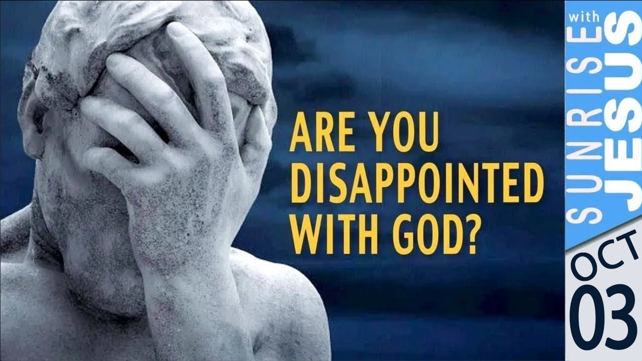 Are you Disappointed with God? | Oct 3 | Sunrise with Jesus | Divine ...