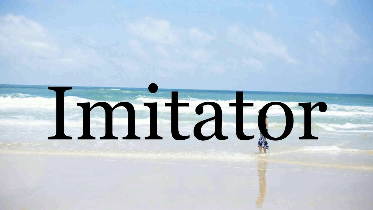 How To Pronounce Imitator🌈🌈🌈🌈🌈🌈Pronunciation Of Imitator - YouTube