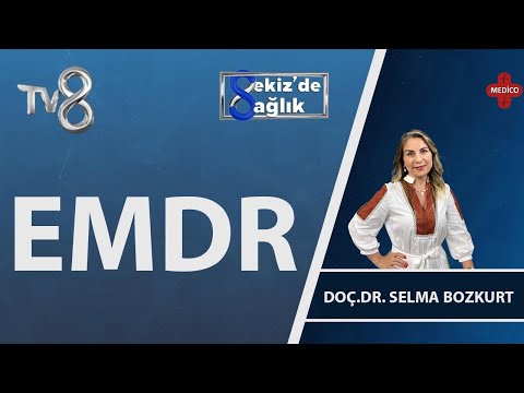 EMDR Nedir? | Doç. Dr. Selma Bozkurt | 8'de Sağlık