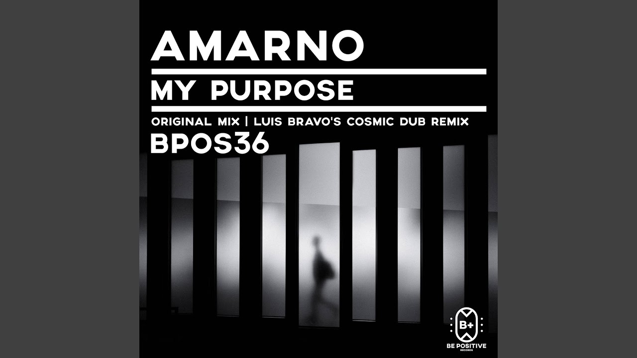 My Purpose (Luis Bravo's Cosmic Dub Remix) - YouTube