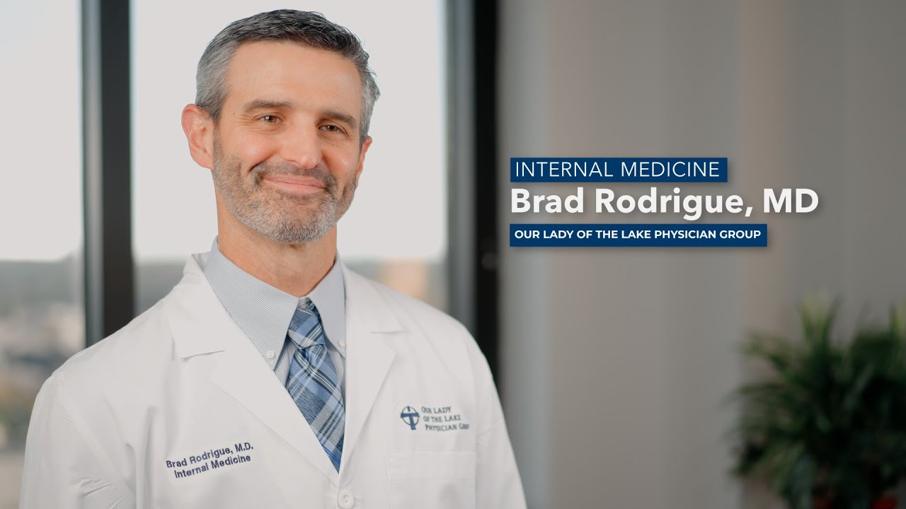 Welcome Brad Rodrigue, Internal Medicine, Our Lady of the Lake - YouTube