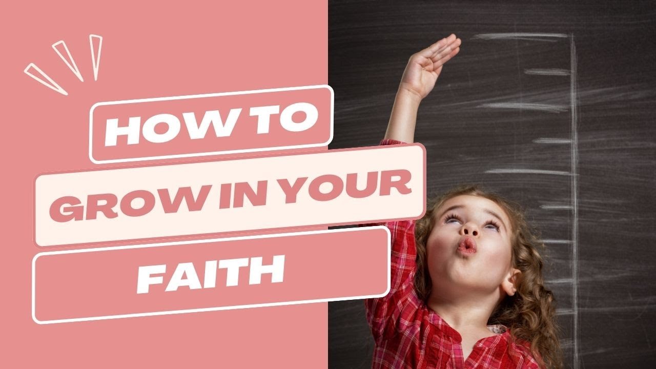 How To Grow In Your Faith YouTube How To Grow In Your Faith YouTube