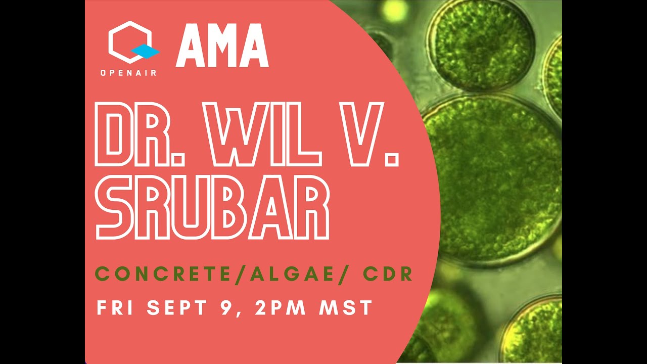 OpenAir AMA: Dr. Wil V. Srubar (CDR/Algae/Concrete) - YouTube