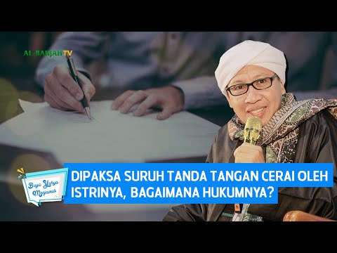 Dipaksa Suruh Tanda Tangan Cerai Oleh Istrinya, Bagaimana Hukumnya? | Buya Yahya Menjawab