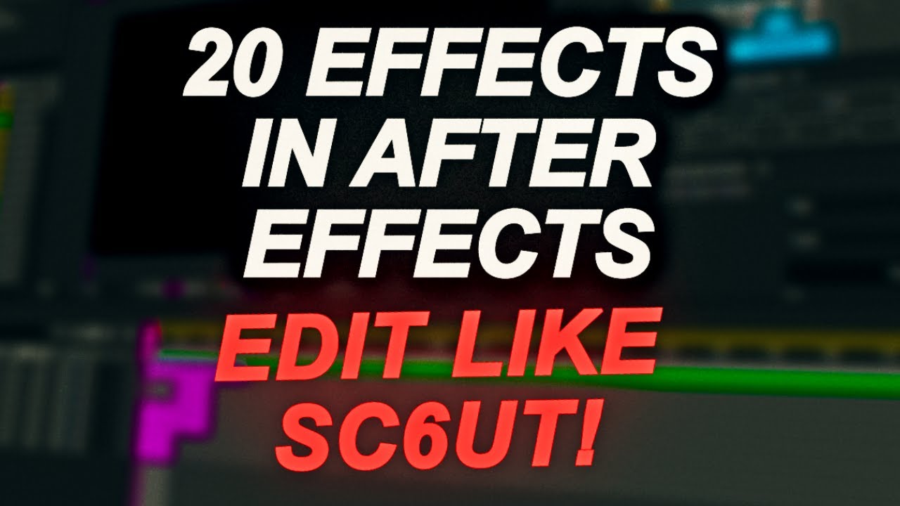 20 EFFECTS IN AFTER EFFECTS TO EDIT LIKE SC6UT! - YouTube