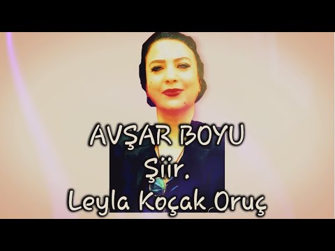 AVŞAR BOYU,Şiir: Leyla Koçak Oruç, Seslendiren: Yüksel Ekinci, Yapım: Mustafa Karaçiftci