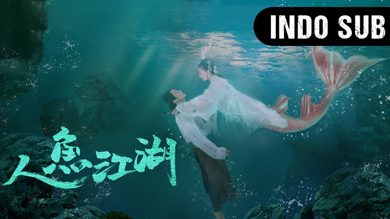 【INDO SUB】Kisah Putri Duyung di Dunia Silat (Mermaid and Swordsman ...