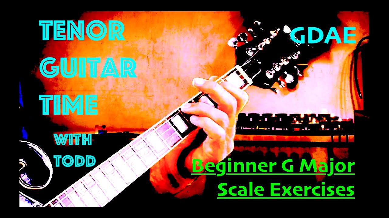 Beginner G Major Scale Exercises by Tenor Guitar Time with Todd GDAE ...