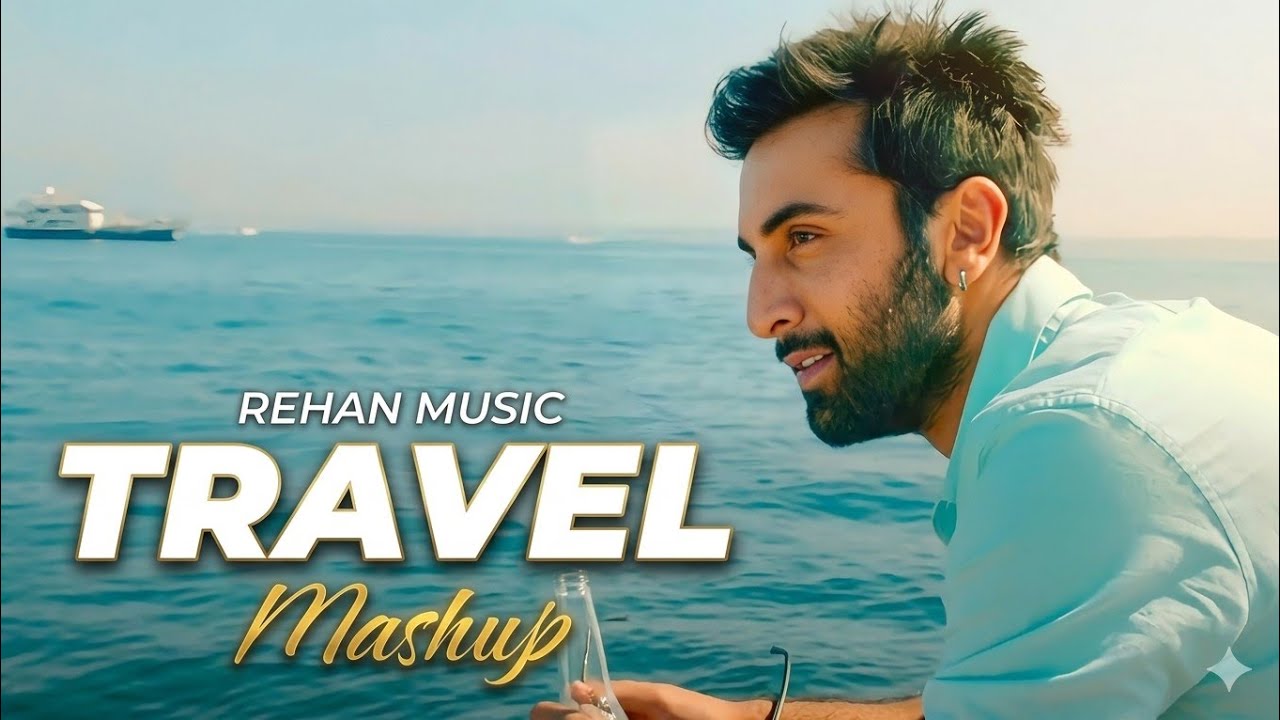 Travel Mashup | Best Travelling Songs | Road Trip | Sooraj Dooba hai ...