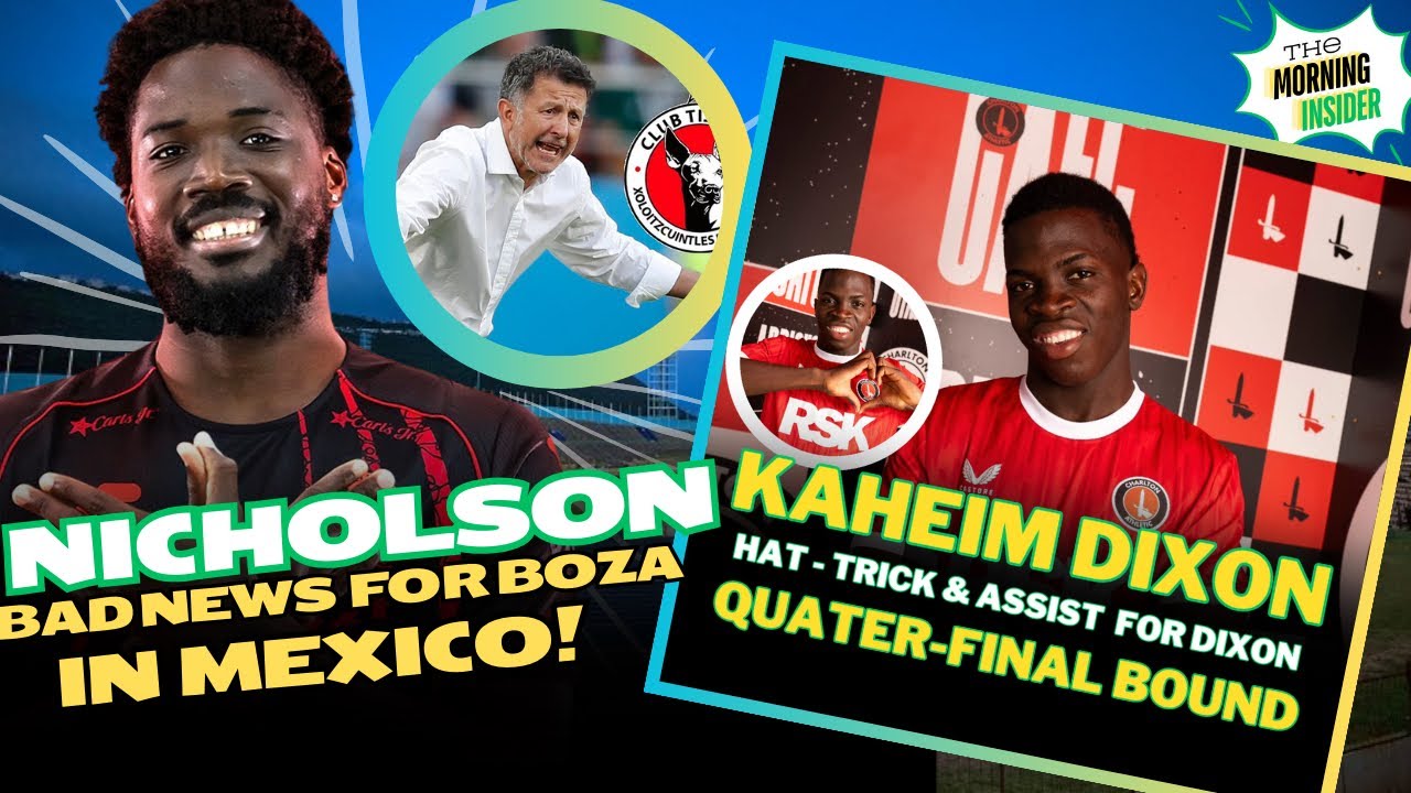 BAD BEWS FOR SHAMAR NICHOLSON IN MEXICO📰KAHEIM DIXON HAT-TRICK & ASSIST ...