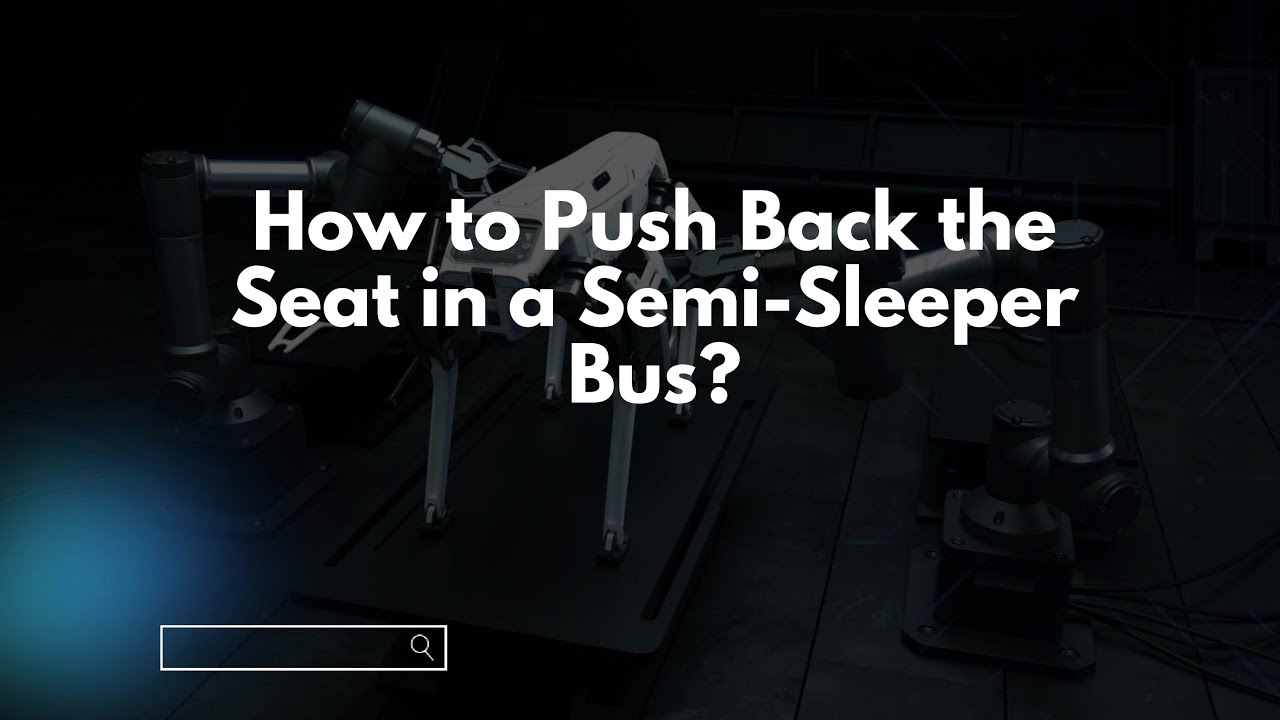 How to Push Back the Seat in a Semi-Sleeper Bus? - YouTube