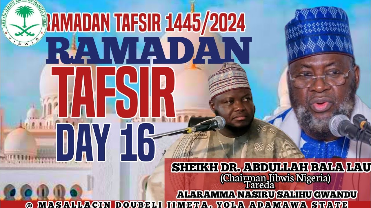 RAMADAN TAFSIR DAY 16 SHEIKH DR ABDULLAHI BALA LAU - YouTube