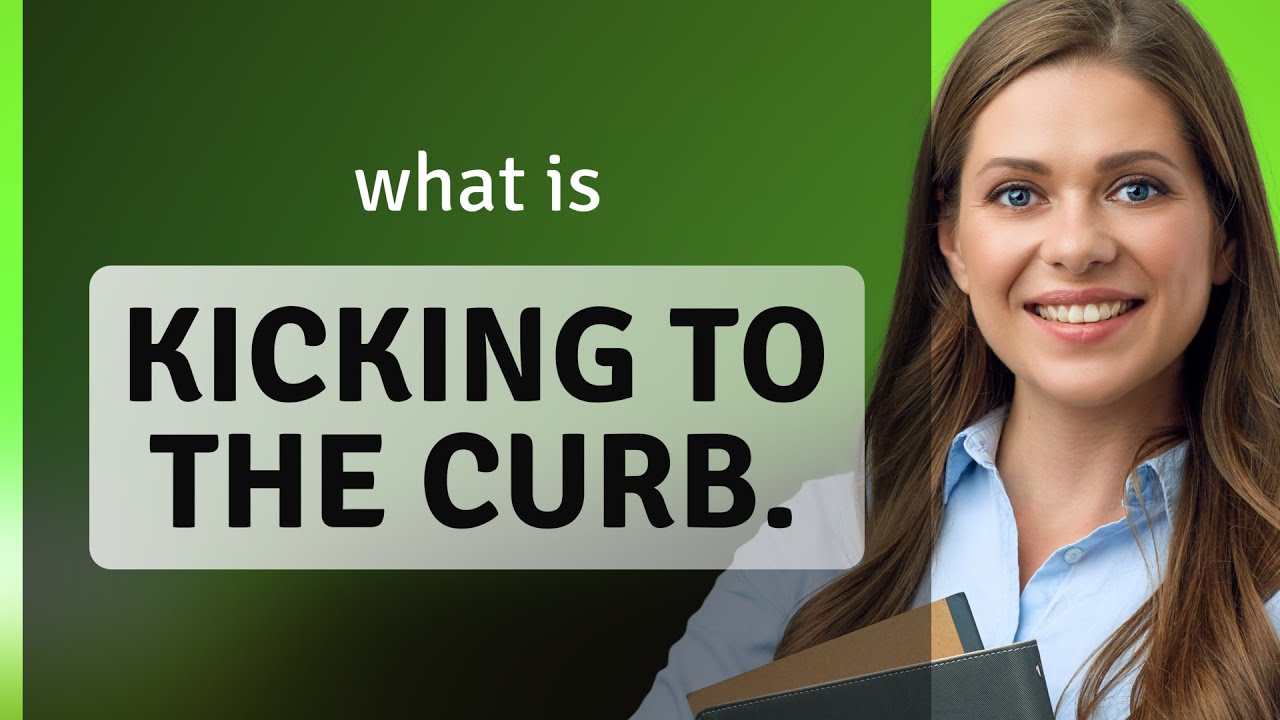 Understanding "Kicking Someone to the Curb": A Deep Dive - YouTube