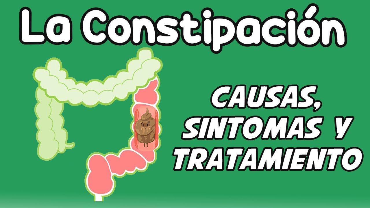 LA CONSTIPACIÓN, Causas, síntomas, diagnóstico y tratamiento - YouTube