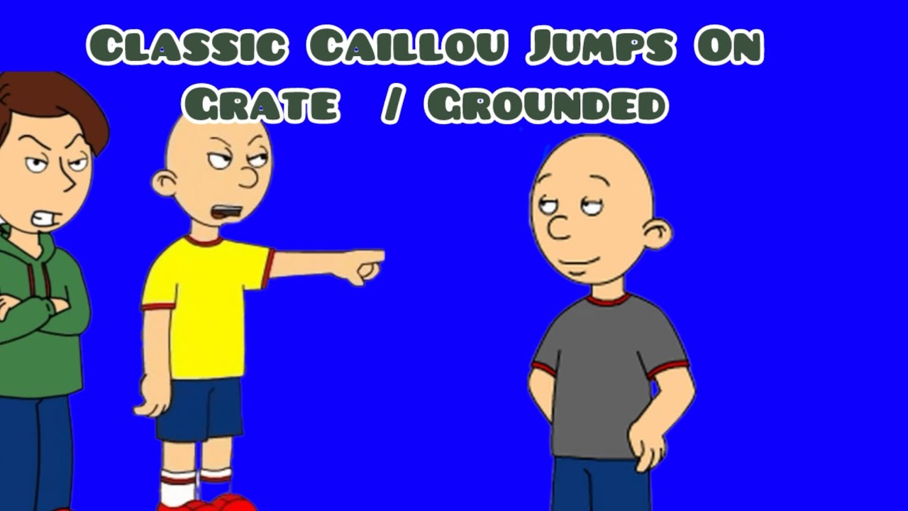 Classic Caillou Jumps On Grate / Grounded - YouTube
