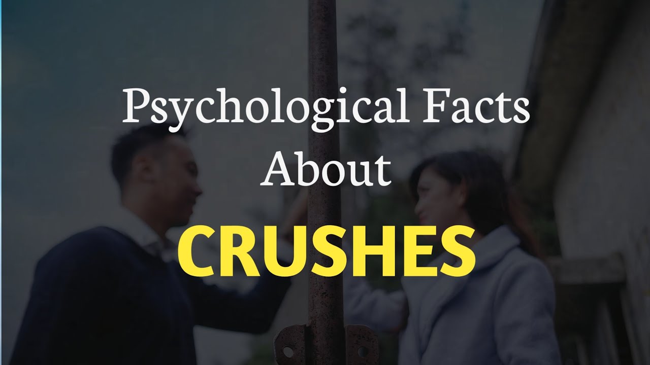 Psychological Facts About Crushes - YouTube