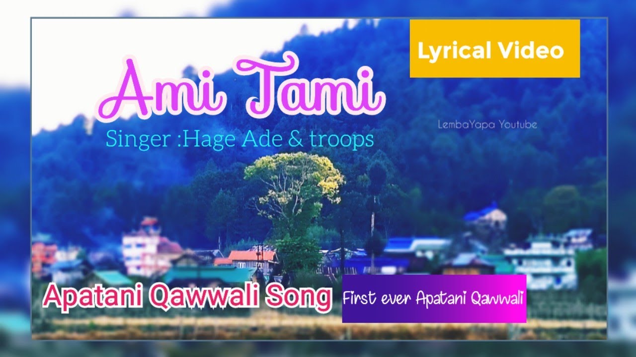 Ami Tami | Apatani Qawwali Song | Lyrical Video | Hage Ade | Ziro - YouTube