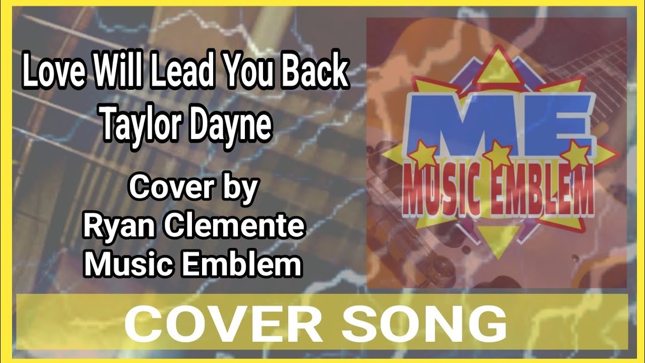 Love Will Lead You Back by Taylor Dayne cover by Ryan Clemente and Music Emblem - YouTube
